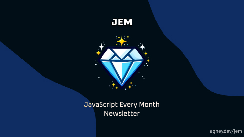 JEM Newsletter - JavaScript Every Month • Buttondown